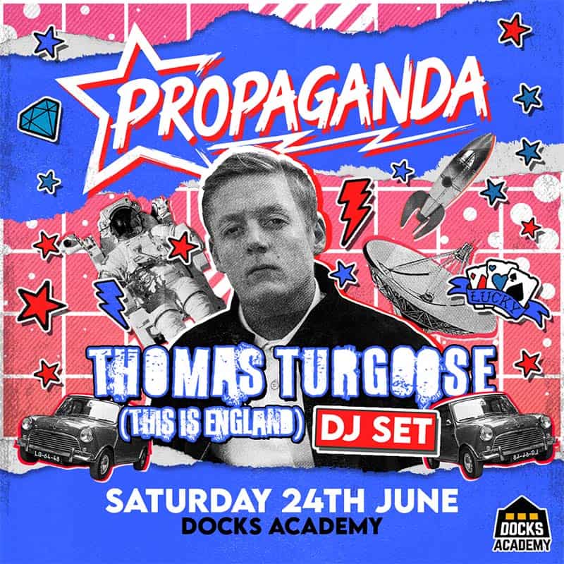 Propaganda Club Night (dj Set From Thomas Turgoose) - Docks Academy